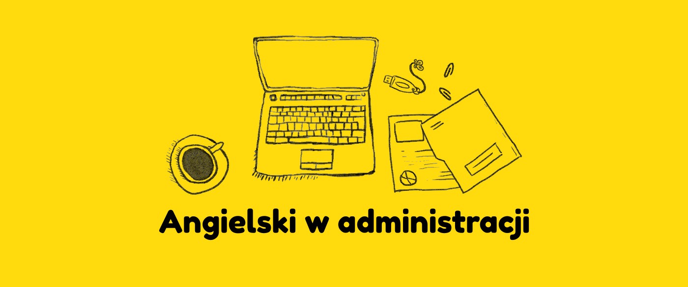 Angielski w administracji – przydatne zwroty i słownictwo