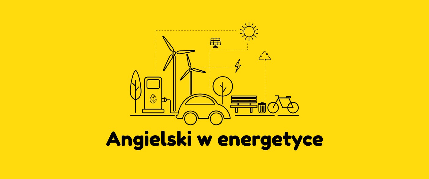 Język angielski w branży energetycznej: słownictwo, zwroty, porady