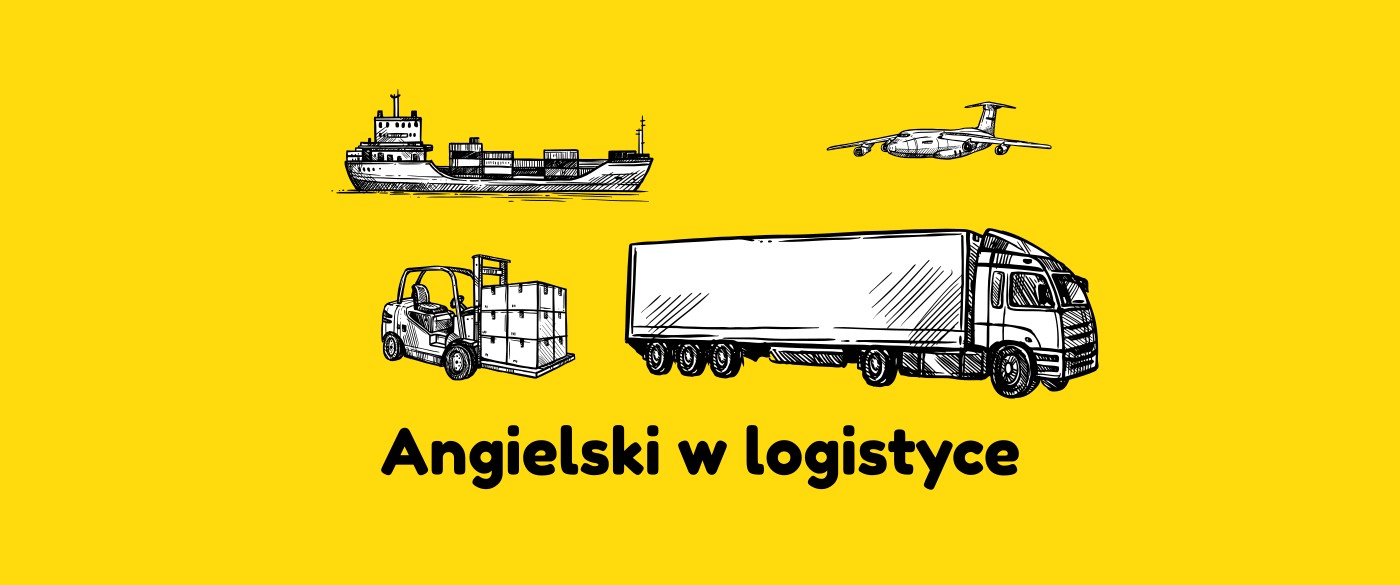 Angielski w logistyce – kluczowe zwroty i słownictwo