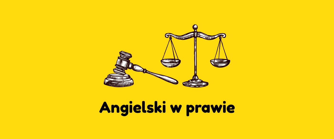 Angielski w prawie – przydatne zwroty i słownictwo